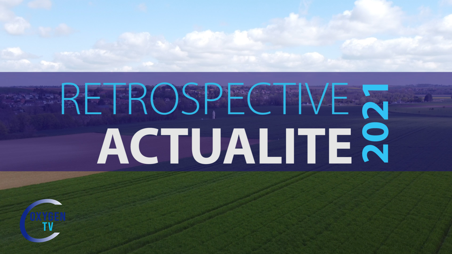 1ere Retrospective Actualité 2021 sur OxygenTV